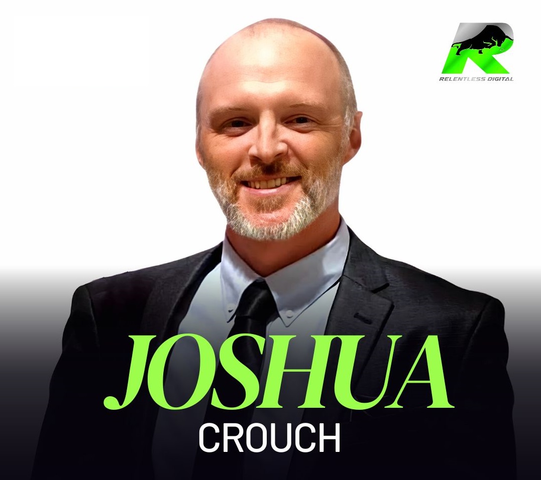 Josh Crouch - Founder| Relentless Digital